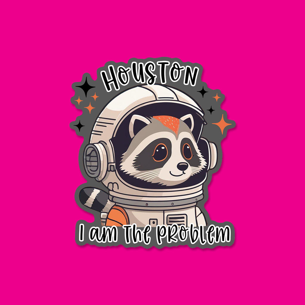 Houston I am the Problem Vinyl Die Cut Sticker – Pretty Sheepy